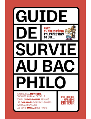 Guide de survie au bac philo (Philosophie magazine Éditeur)